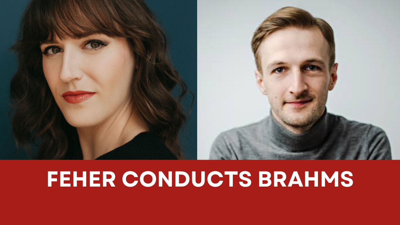 Bask in the brilliance of Brahms with guest conductor Andrei Feher and ...